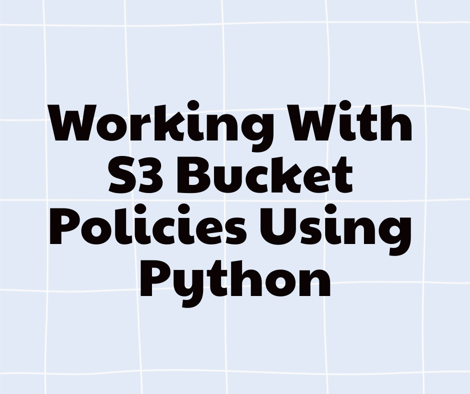 Working With S3 Bucket Policies Using Python Binary Guy
